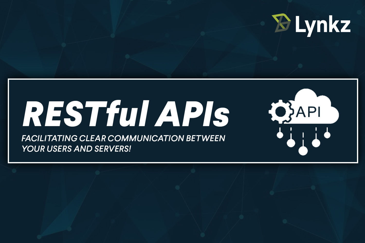 RESTful APIs | Blog | Lynkz RESTful APIs | Blog | Lynkz